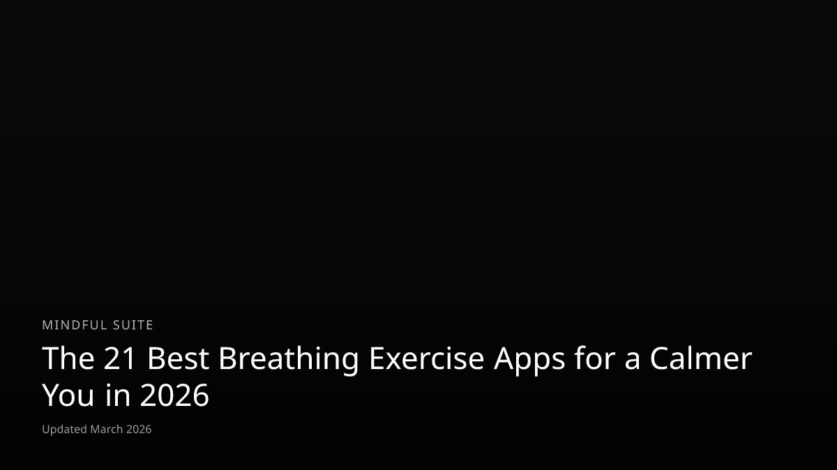 The 21 Best Breathing Exercise Apps for a Calmer You in 2026 | Mindful ...